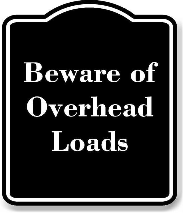Beware of Overhead Loads BLACK Aluminum Composite Sign 15''x18 ...