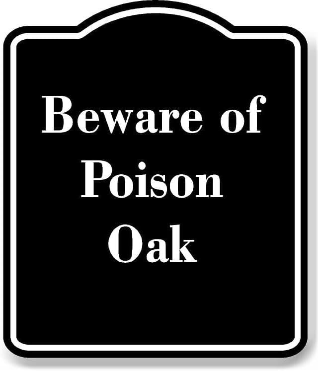 Beware of Poison Oak BLACK Aluminum Composite Sign 15''x18'' - Walmart.com