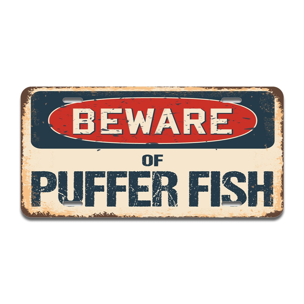 Beware of Puffer Fish Aluminum License Plate| License Plate 12" X 6 ...