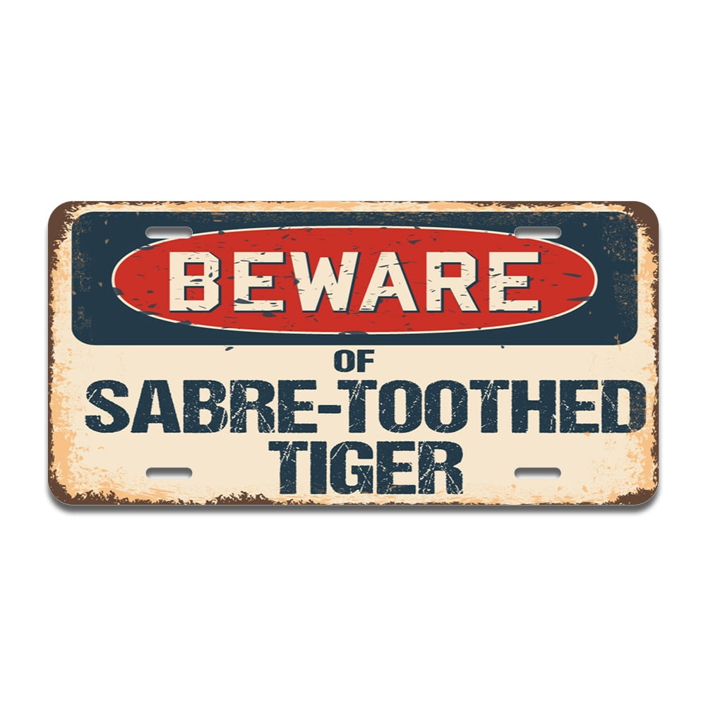 Beware of Sabre-Toothed Tiger Aluminum License Plate| License Plate 12 ...