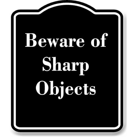 Beware of Sharp Objects BLACK Aluminium Composite Sign 8.5''x10 ...