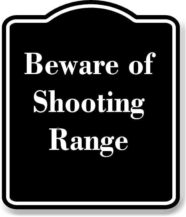Beware of Shooting Range BLACK Aluminum Composite Sign 15''x18 ...