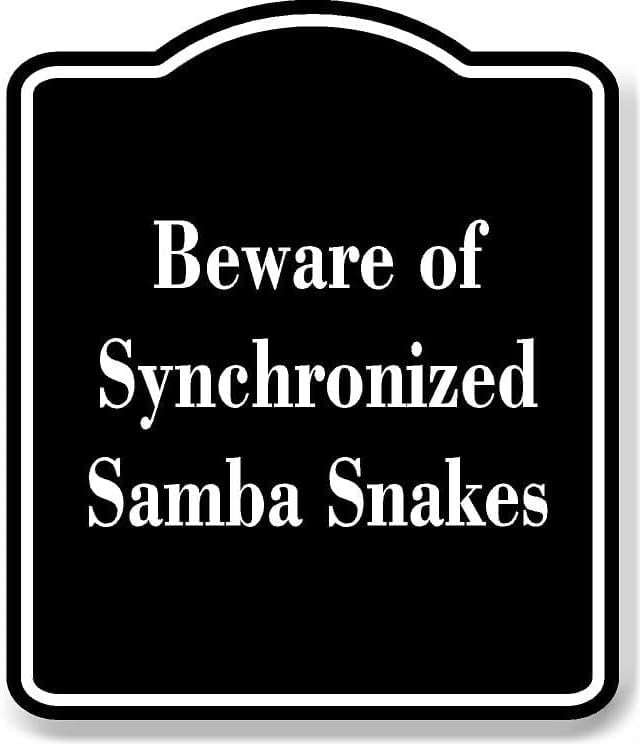 Beware of Synchronized Samba Snakes BLACK Aluminum Composite Sign 20 ...