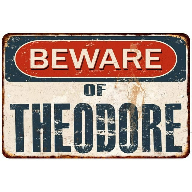 Beware of THEODORE Metal Sign Rusty Wall Decor 8x12 108120041980 ...