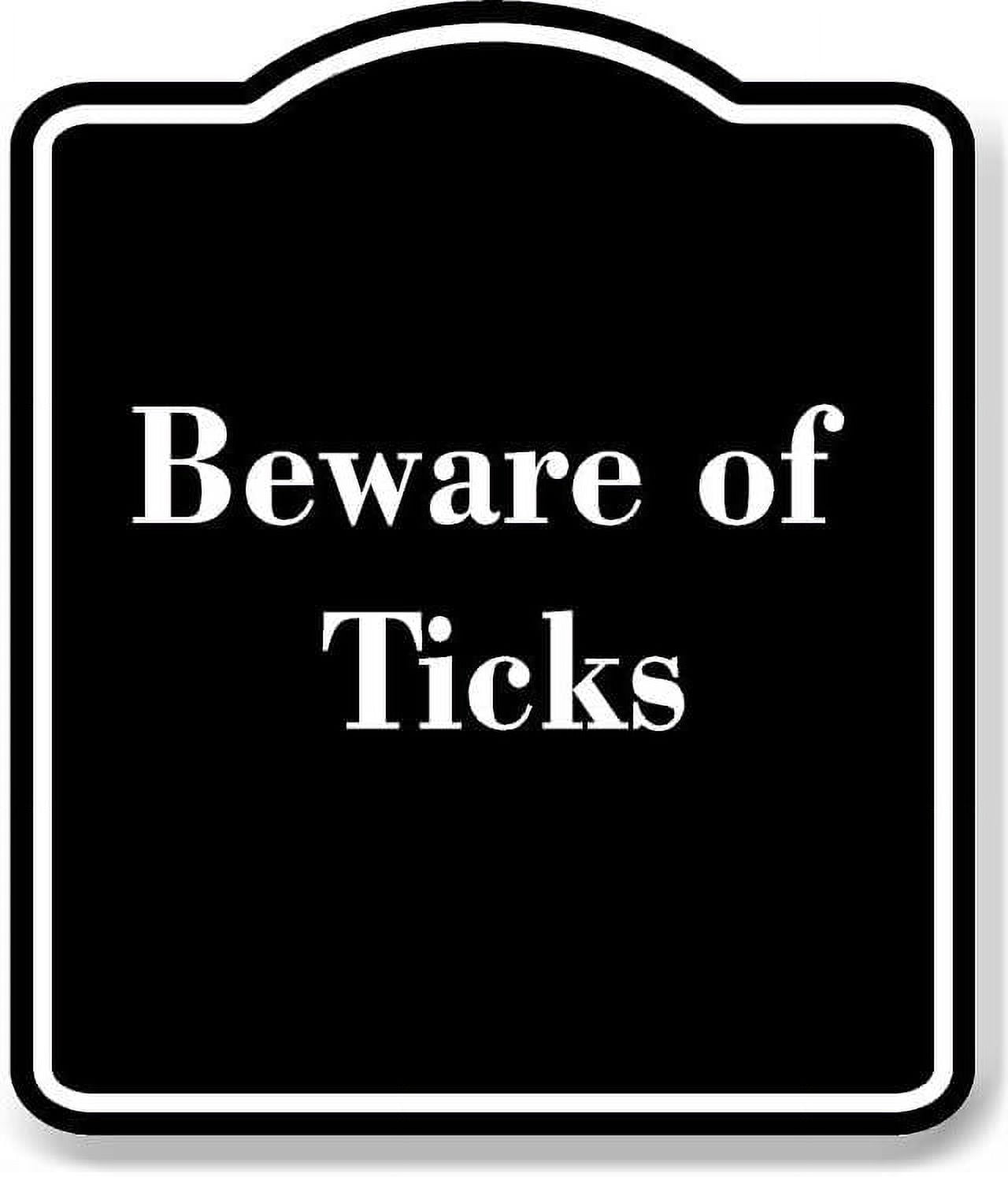 Beware of Ticks BLACK Aluminum Composite Sign 20''x24'' - Walmart.com