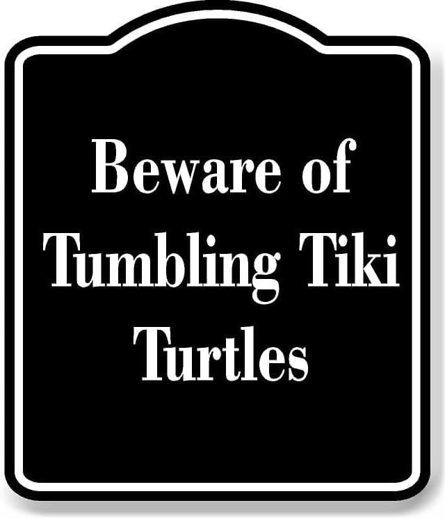 Beware of Tumbling Tiki Turtles BLACK Aluminium Composite Sign 8.5''x10 ...
