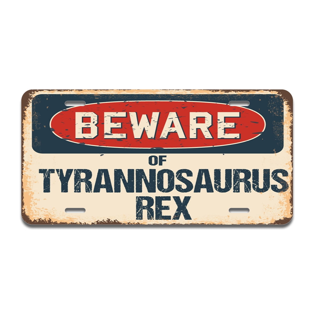 Beware of Tyrannosaurus Rex Aluminum License Plate| License Plate 12" X ...