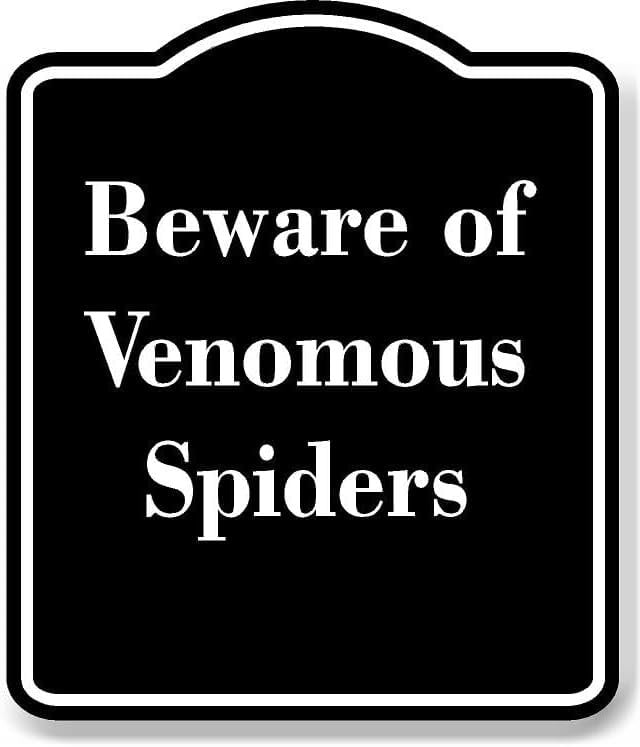 Beware of Venomous Spiders BLACK Aluminum Composite Sign 15''x18 ...