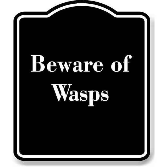 Beware of Wasps BLACK Aluminum Composite Sign 20''x24'' - Walmart.com