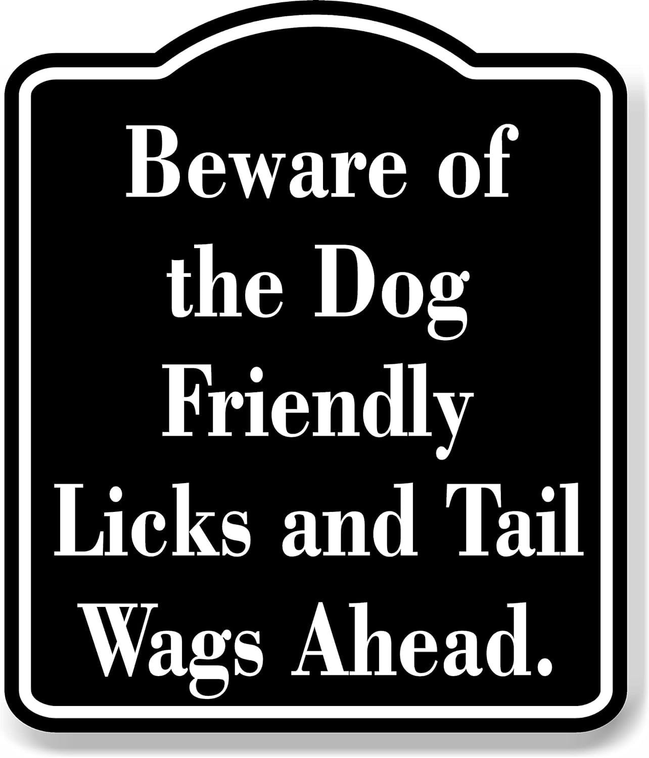 Beware of the Dog - Friendly Licks Tail Wags BLACK Aluminum Composite ...