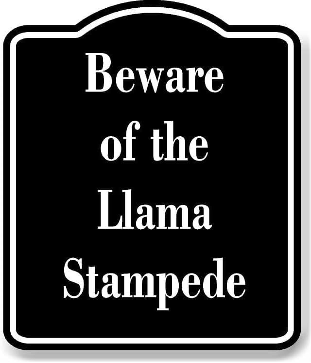 Beware of the Llama Stampede BLACK Aluminum Composite Sign 15''x18 ...