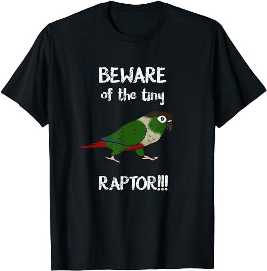 Beware of the tiny Raptor Green cheeked Conure Birb Parrot T-Shirt ...