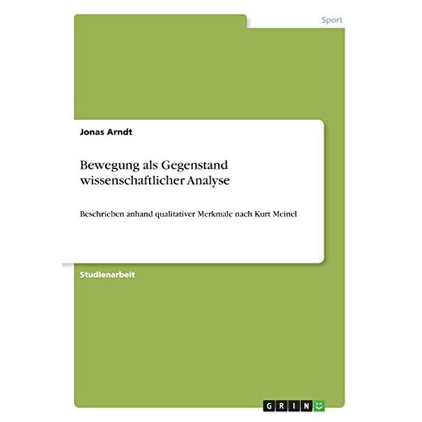 Bewegung als Gegenstand wissenschaftlicher Analyse : Beschrieben anhand ...