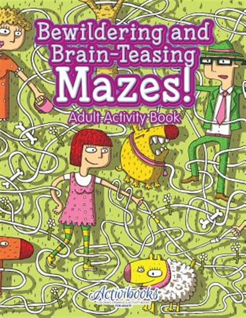 Pre-Owned Bewildering and Brain-Teasing Mazes! Adult Activity Book ...