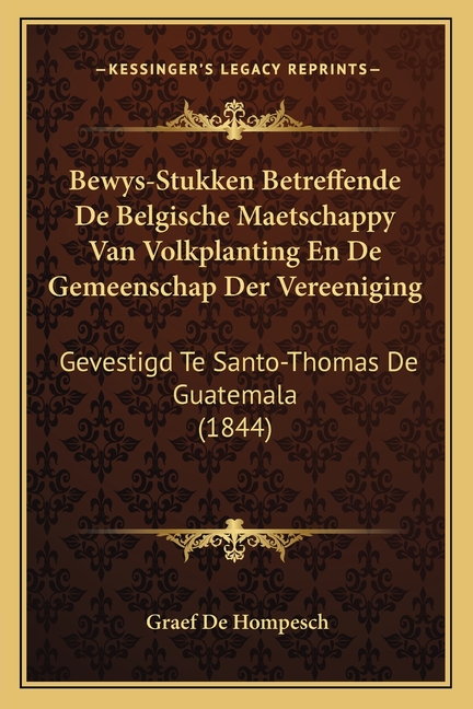 Bewys-Stukken Betreffende De Belgische Maetschappy Van Volkplanting En ...