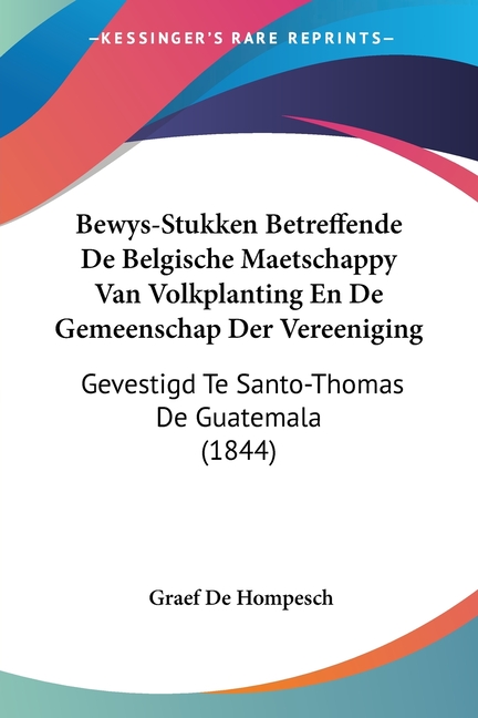 Bewys-Stukken Betreffende De Belgische Maetschappy Van Volkplanting En ...