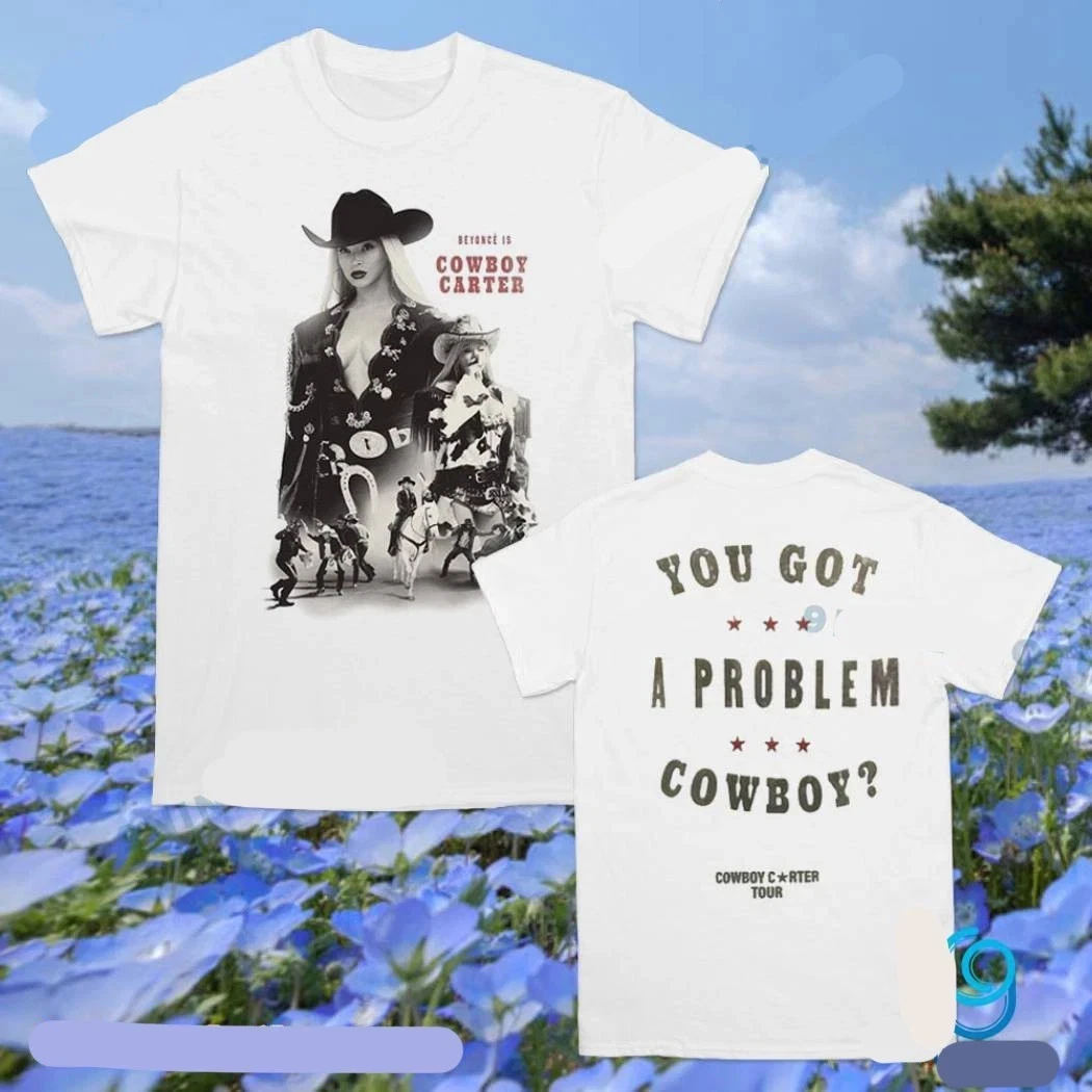 Beyonce You Got A Problem Cowboy Houston Tour 2025 Unisex T-shirt All ...