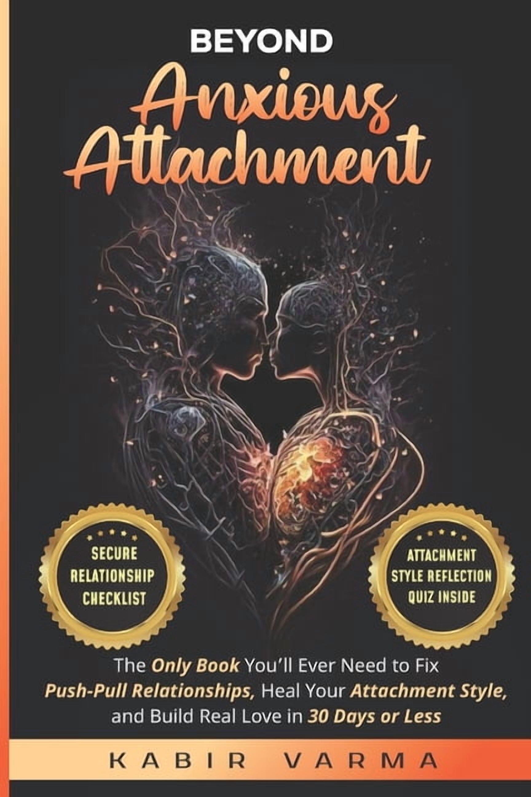 Beyond Anxious Attachment: The Only Book You'll Ever Need to Fix Push ...