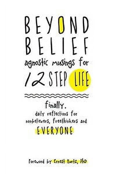 Beyond Belief: Agnostic Musings for 12 Step Life: finally, a daily reflection book for ...