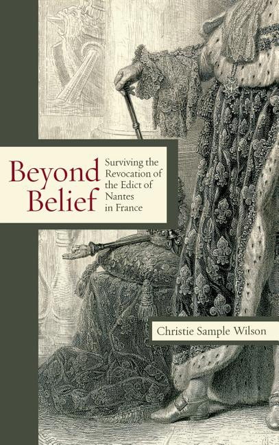 Beyond Belief: Surviving the Revocation of the Edict of Nantes in ...