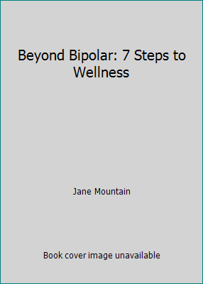 Pre-Owned Beyond Bipolar: 7 Steps to Wellness - Walmart.com