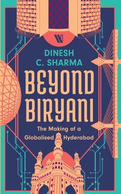 Beyond Biryani: The Making of a Globalised Hyderabad, (Paperback ...