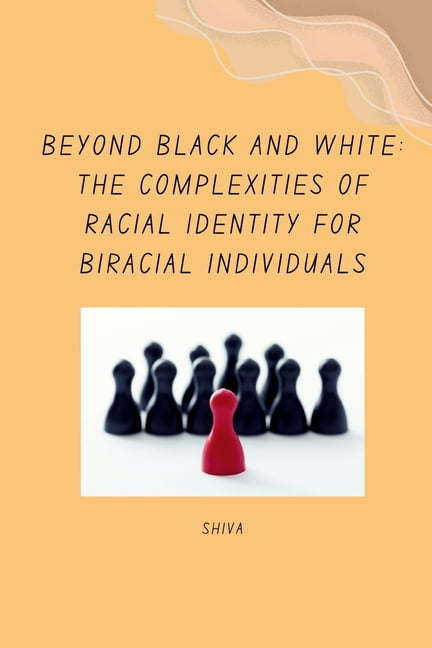 Beyond Black and White: The Complexities of Racial Identity for ...
