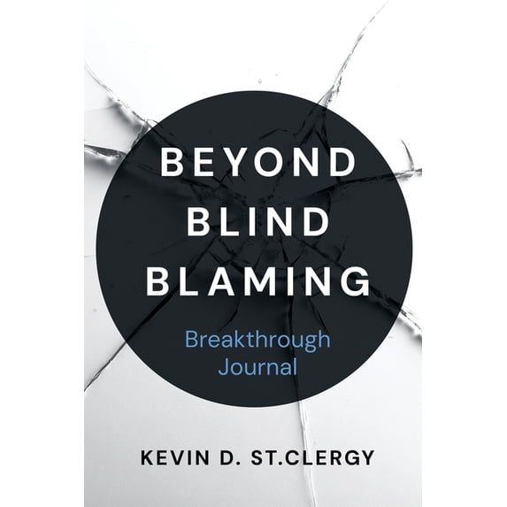 Beyond Blind Blaming Breakthrough Journal, (Paperback) - Walmart.com