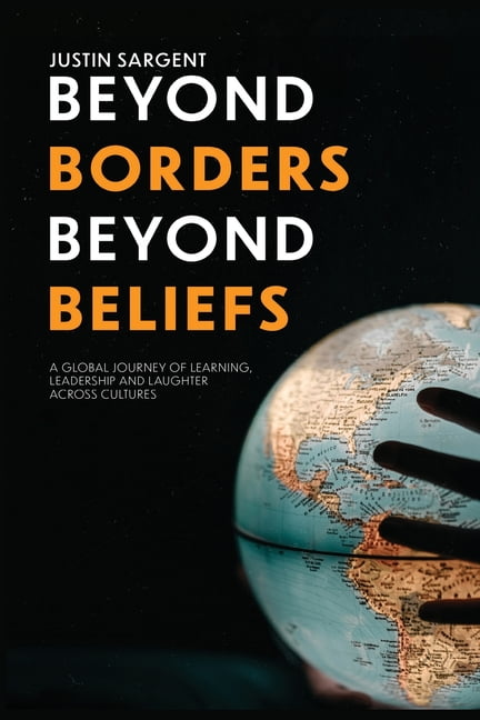 Beyond Borders, Beyond Beliefs: A Global Journey of Learning ...