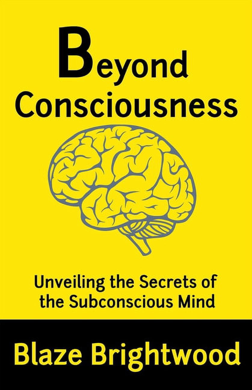 Beyond Consciousness: Unveiling the Secrets of the Subconscious Mind ...
