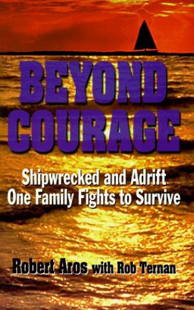 Pre-Owned Beyond Courage: Shipwrecked and Adrift; One Family Fights to ...