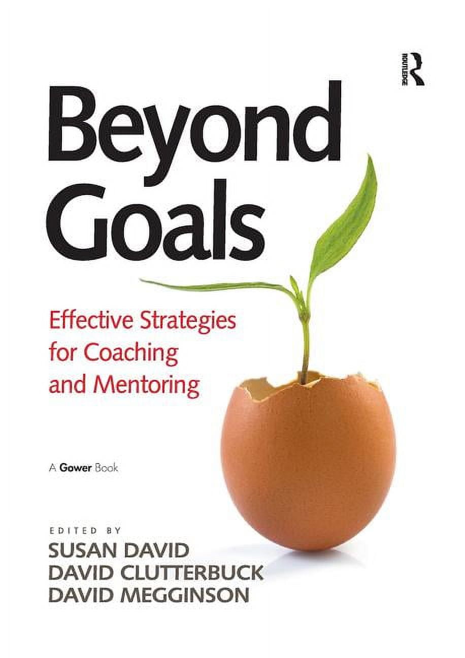 Beyond Goals: Effective Strategies for Coaching and Mentoring, (Paperback) - Walmart.com