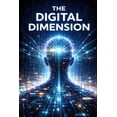 Beyond Human: AI & Reality The Digital Dimension: How Information ...