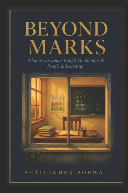Beyond Marks: What a Classroom Taught Me About Life, People & Learning ...