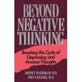 Beyond Negative Thinking: Breaking the Cycle of Depressing and Anxious ...