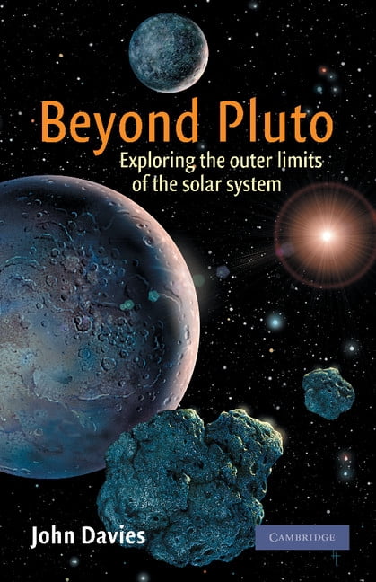 Beyond Pluto: Exploring the Outer Limits of the Solar System ...