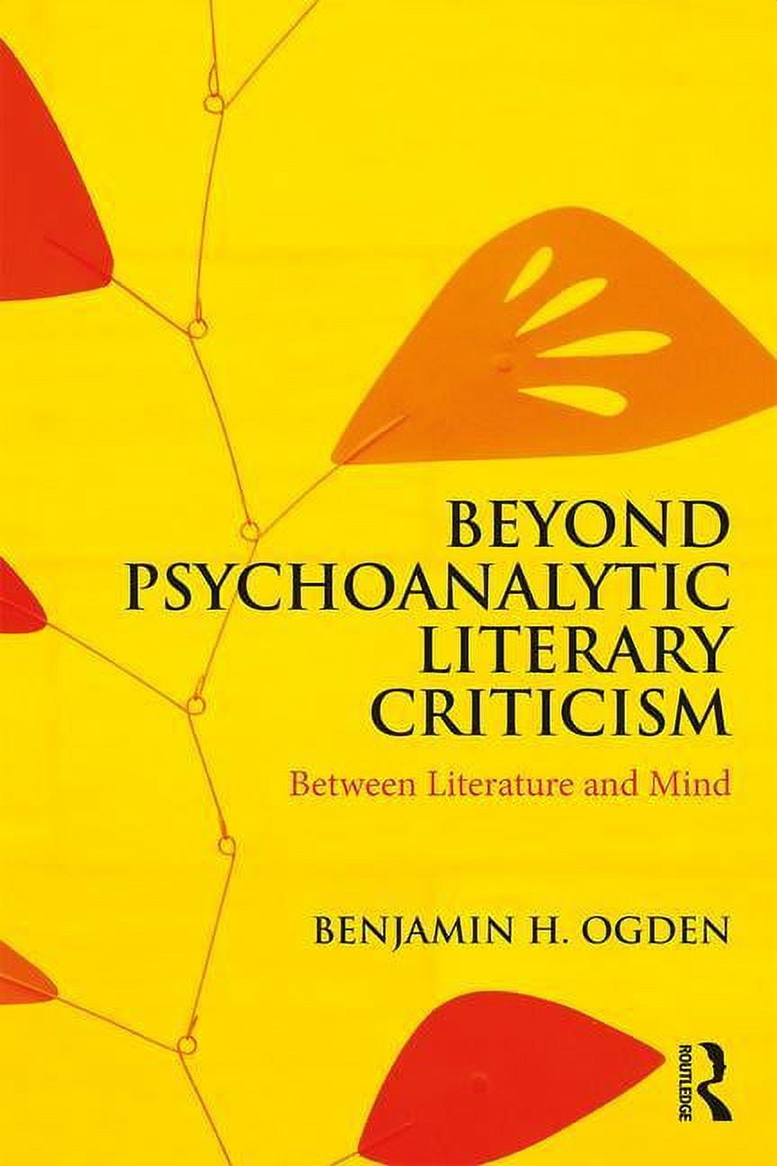 Beyond Psychoanalytic Literary Criticism: Between Literature and Mind ...