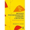 Beyond Psychoanalytic Literary Criticism: Between Literature and Mind ...