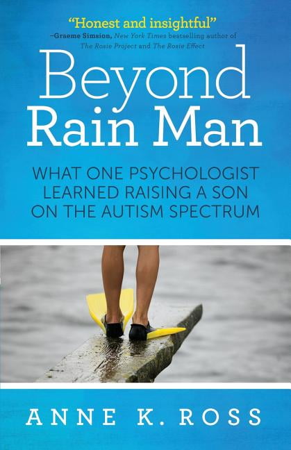 Beyond Rain Man: What One Psychologist Learned Raising a Son on the ...
