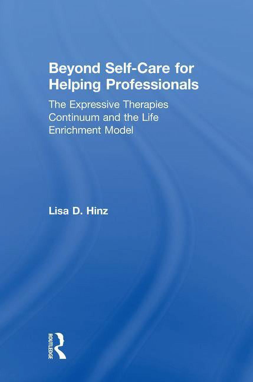 Beyond Self-Care for Helping Professionals: The Expressive Therapies ...