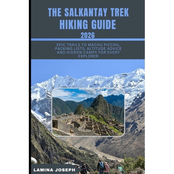 The Salkantay Trek Hiking Guide 2026: Epic Trails to Machu Picchu ...