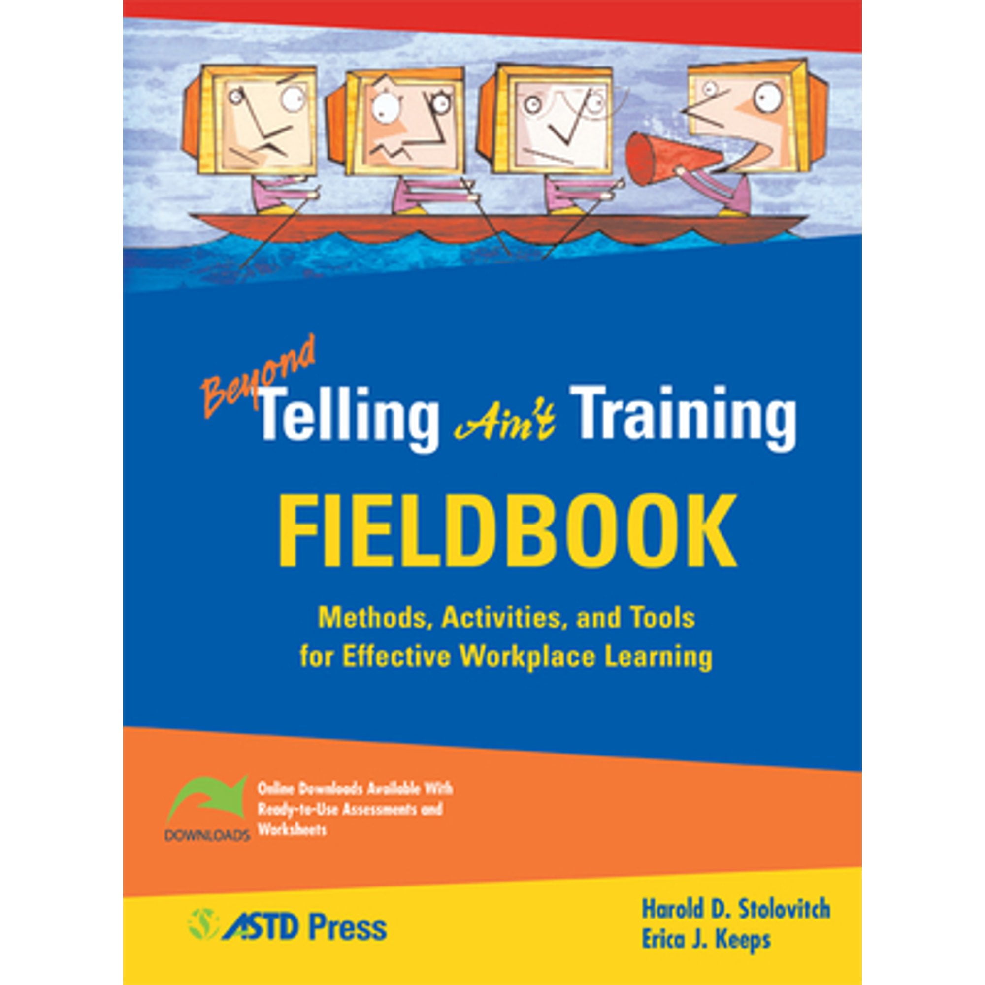 Beyond Telling Ain't Training Fieldbook: Methods, Activities, and Tools ...