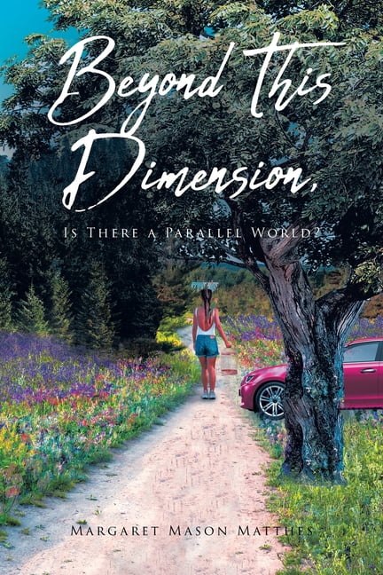 Beyond This Dimension, Is There a Parallel World? (Paperback) - Walmart.com