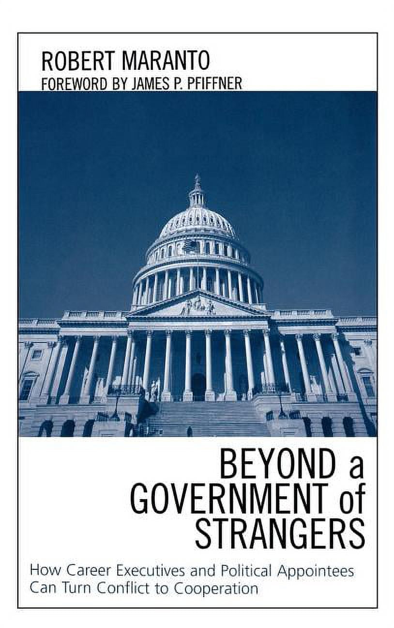 Beyond a Government of Strangers : How Career Executives and Political ...
