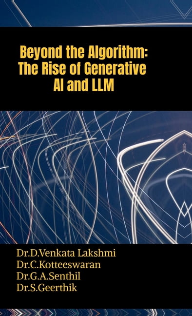 Beyond the Algorithm: The Rise of Generative AI and LLM, (Hardcover) - Walmart.com