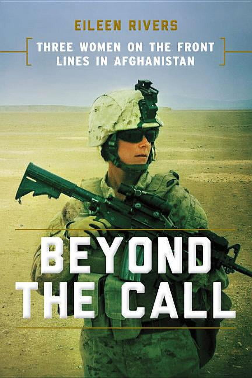 Beyond the Call: Three Women on the Front Lines in Afghanistan ...