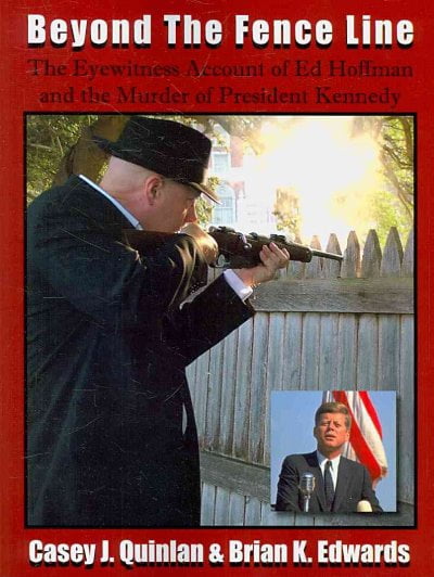 Beyond the Fence Line : The Eyewitness Account of Ed Hoffman and the ...