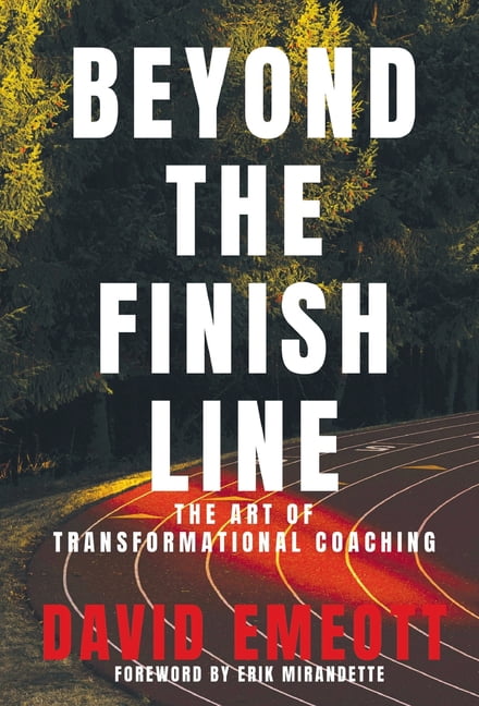 Beyond the Finish Line: The Art of Transformational Coaching ...