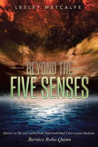Pre-Owned Beyond the Five Senses : Stories on Life and Spirit from International Clairvoyant ...
