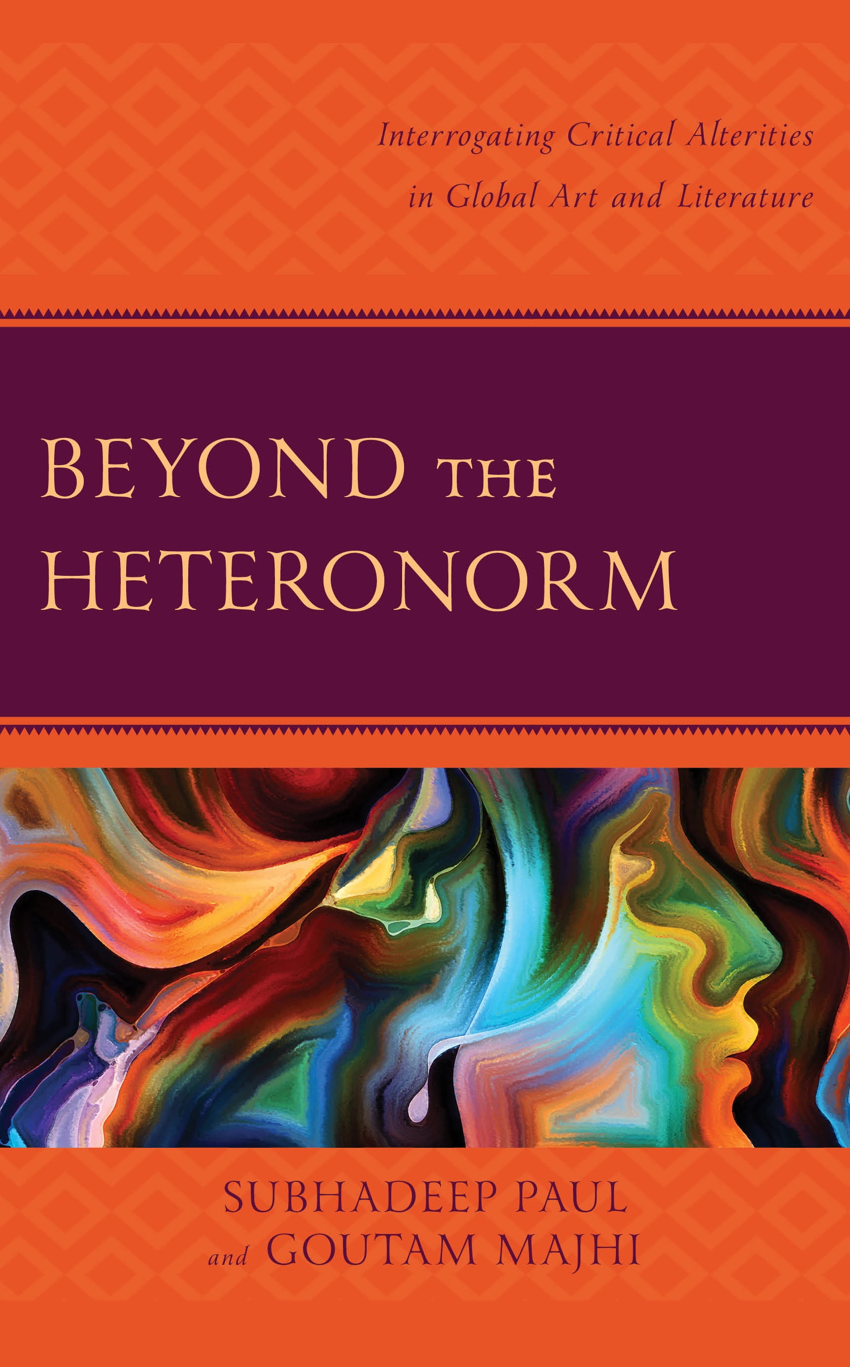 Beyond the Heteronorm : Interrogating Critical Alterities in Global Art ...